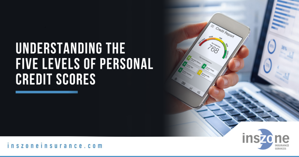 Understanding the Five Levels of Personal Credit Scores | Inszone Insurance